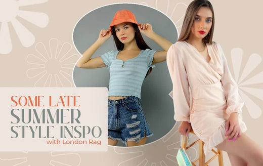 Some Late Summer Style Inspo With London Rag! | London Rag USA